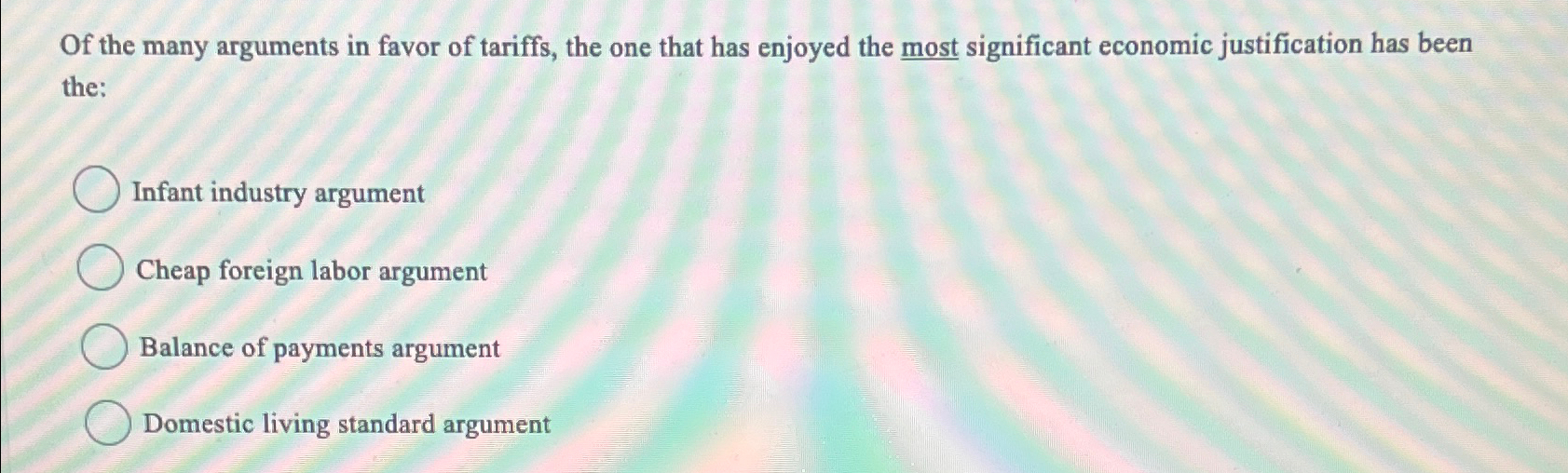 Solved Of the many arguments in favor of tariffs, the one | Chegg.com