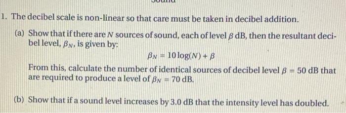 Solved 1. The decibel scale is non-linear so that care must | Chegg.com