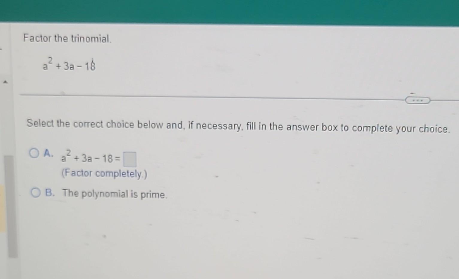 Solved Factor the trinomial. a2+3a−18 Select the correct | Chegg.com