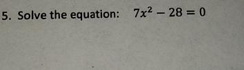 Solved Solve the equation: 7x2-28=0 | Chegg.com