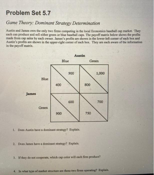 Solved Problem Set 5.7 Game Theory: Dominant Strategy | Chegg.com