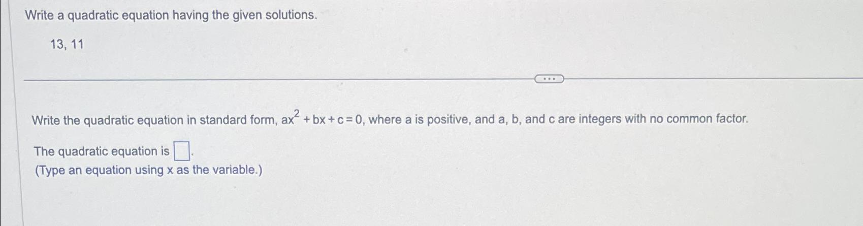 Solved Write a quadratic equation having the given | Chegg.com