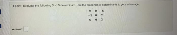 Solved (1 point) Evaluate the following 3 x 3 determinant. | Chegg.com