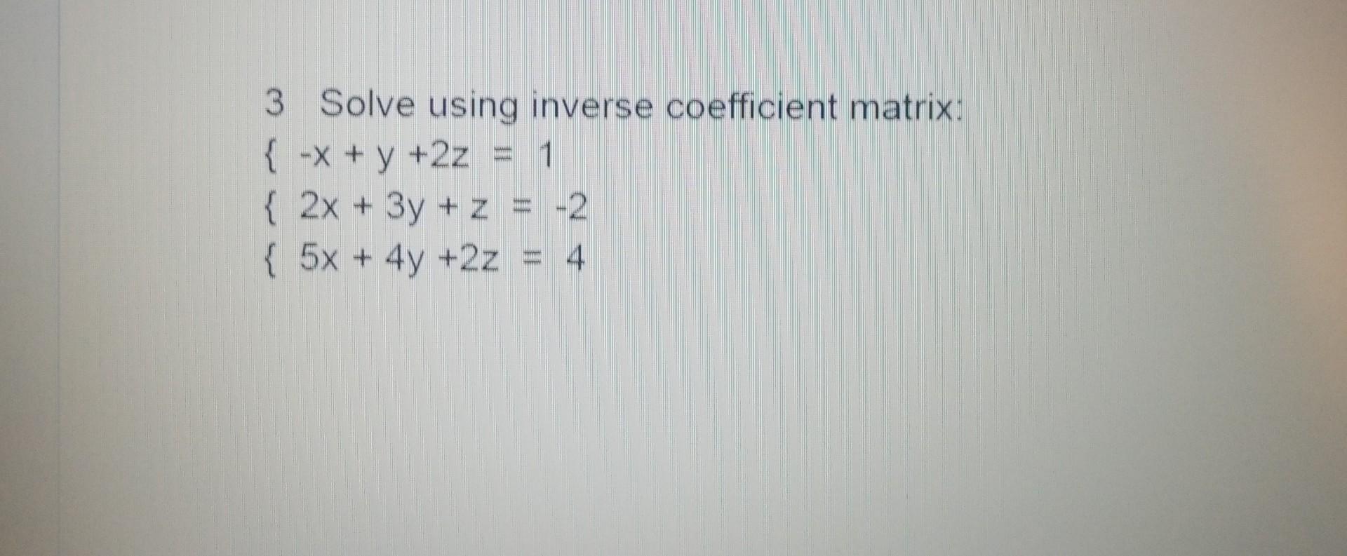 Solved 3 Solve using inverse coefficient matrix: | Chegg.com