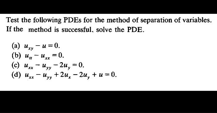 Solved Test the following PDEs for the method of separation | Chegg.com