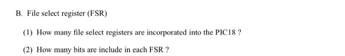 Solved B. File select register (FSR) (1) How many file | Chegg.com