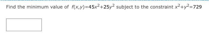 Solved Find the minimum value of f(x,y)=45x2+25y2 subject to | Chegg.com
