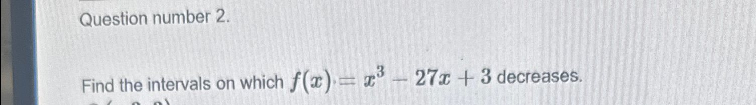 Solved Question number 2.Find the intervals on which | Chegg.com