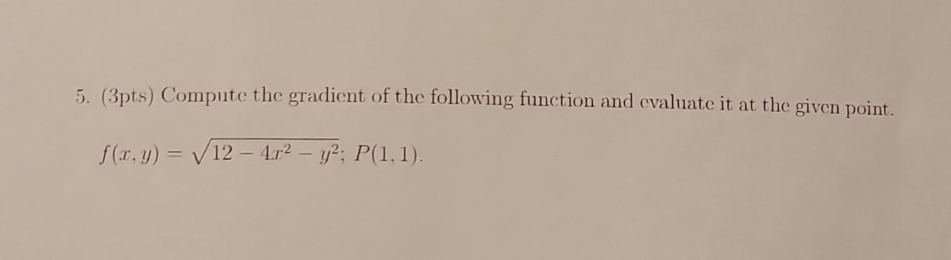 Solved 5. (3pts) Compute the gradient of the following | Chegg.com