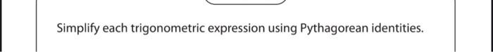 Solved Simplify each trigonometric expression using | Chegg.com