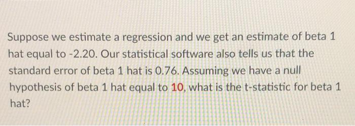 Solved Suppose we estimate a regression and we get an | Chegg.com