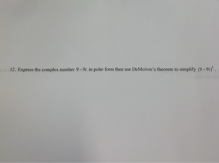 Solved 12. Express the complex number 9-9i in polar form | Chegg.com
