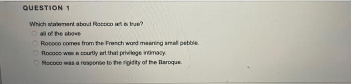 Solved QUESTION 1 Which statement about Rococo art is true? | Chegg.com