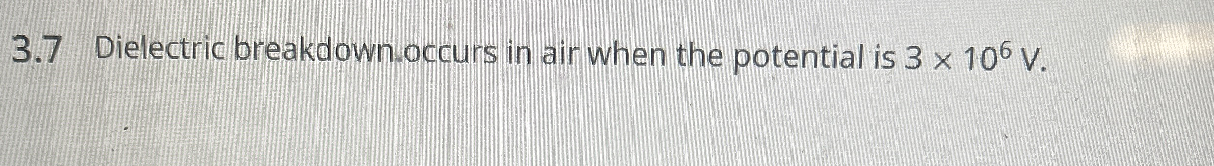 Solved 3.7 ﻿Dielectric breakdown.occurs in air when the | Chegg.com
