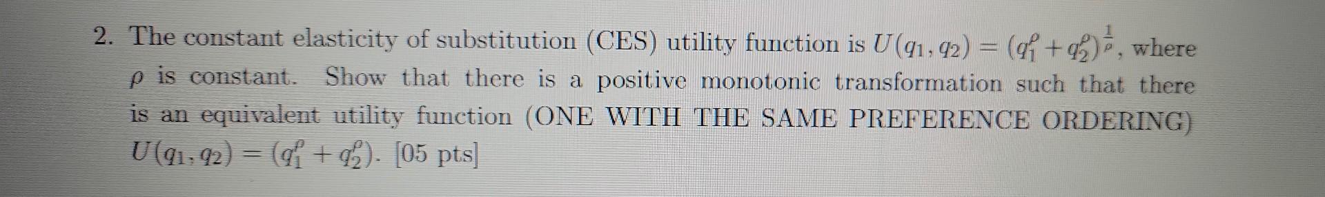 Solved 2. The constant elasticity of substitution (CES) | Chegg.com