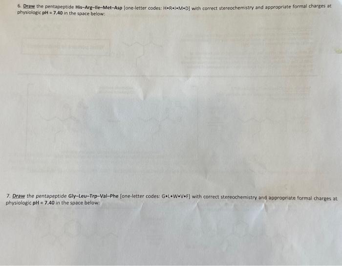 Solved 6. Draw the pentapeptide His-Arg-lle-Met-Asp | Chegg.com