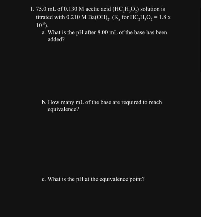 Solved 1. 75.0 mL of 0.130M acetic acid (HC2H3O2) solution | Chegg.com