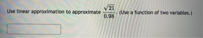 Solved Use linear approximation to approximate 0.9821. (Use | Chegg.com