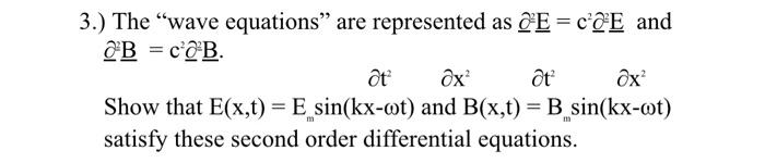 Solved 3.) The "wave equations" are represented as ∂2E=c2∂2E | Chegg.com