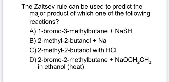 Solved The Zaitsev rule can be used to predict the major | Chegg.com