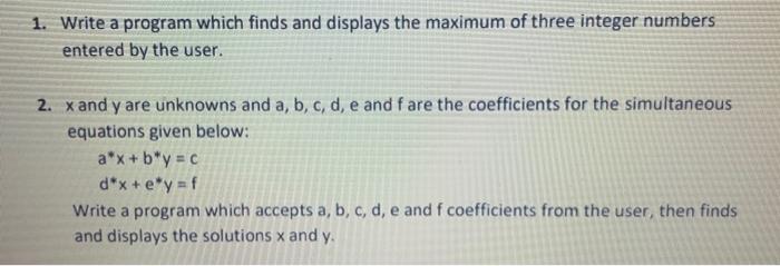 Solved 1. Write a program which finds and displays the | Chegg.com