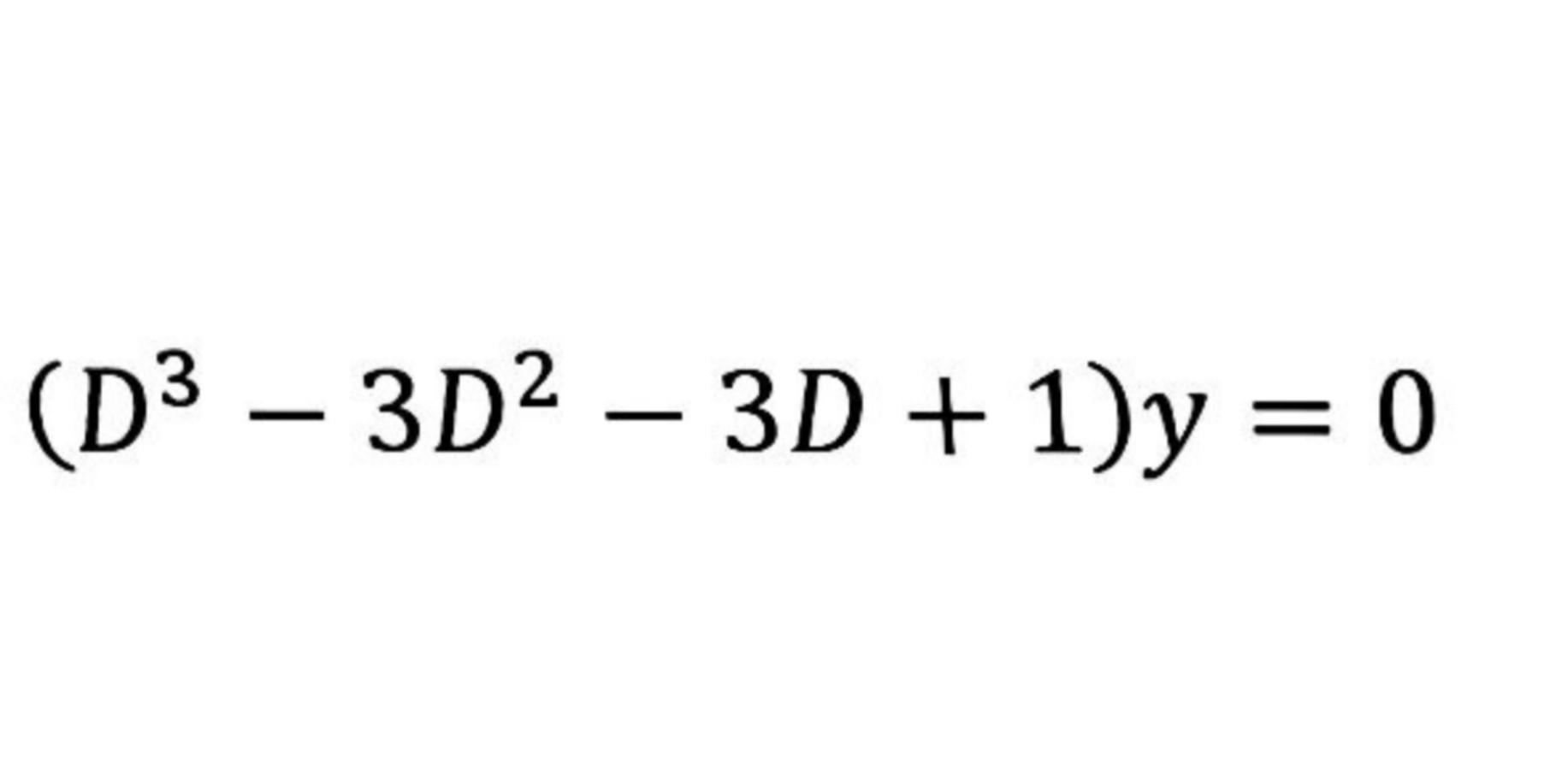 Solved (D3 – 3D2 – 3D + 1)y = 0 | Chegg.com