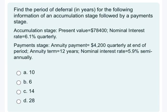 Solved Find the period of deferral (in years) for the | Chegg.com