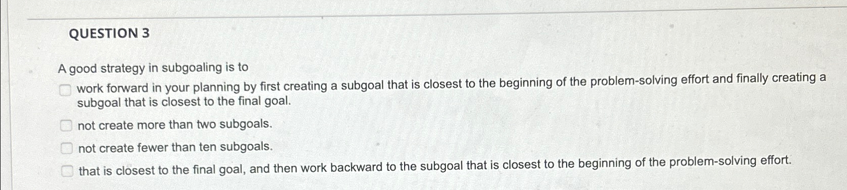 Solved QUESTION 3A good strategy in subgoaling is towork | Chegg.com