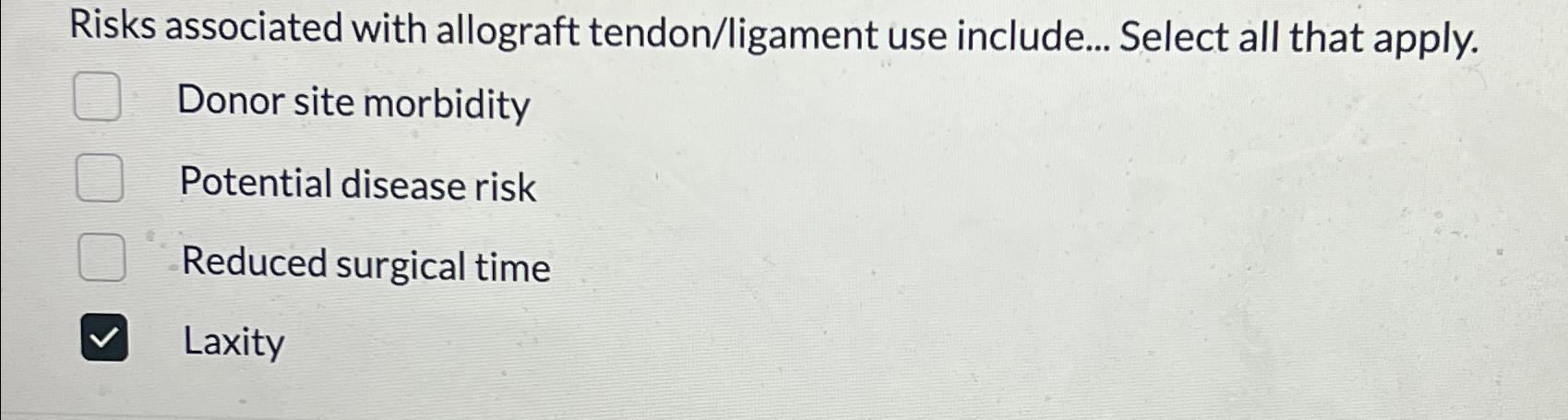 Solved Risks associated with allograft tendon/ligament use | Chegg.com