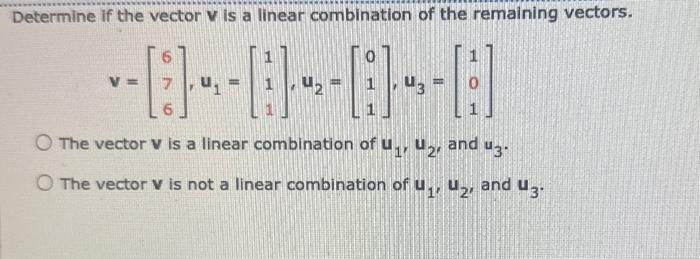 Solved Determine if the vector v is a linear combination of | Chegg.com