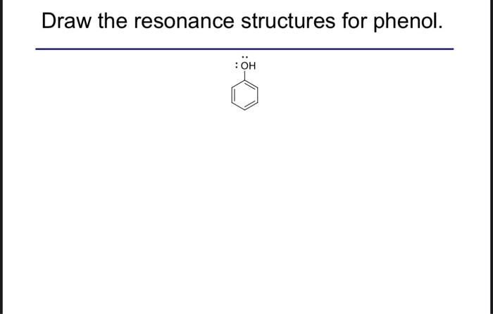 Solved Draw the resonance structures for phenol. | Chegg.com