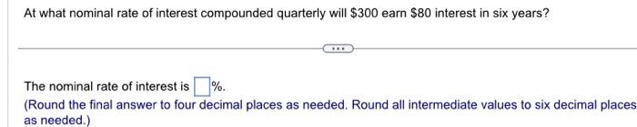 Solved At what nominal rate of interest compounded quarterly | Chegg.com