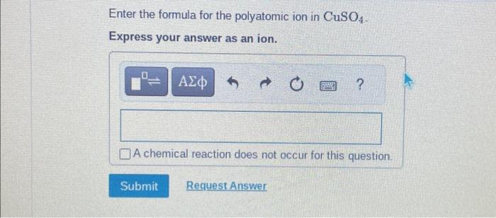 Solved Enter the formula for the polyatomic ion in CuSO4. | Chegg.com