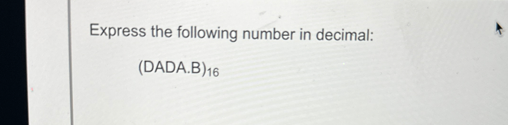 Solved Express the following number in decimal:(DADA.B | Chegg.com
