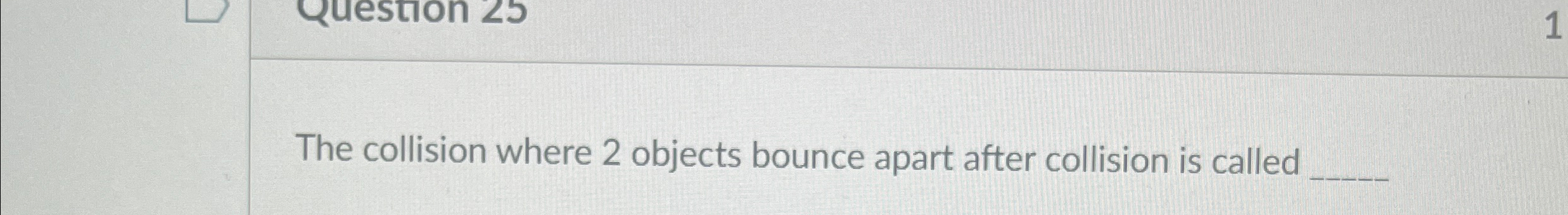 Solved The collision where 2 ﻿objects bounce apart after | Chegg.com