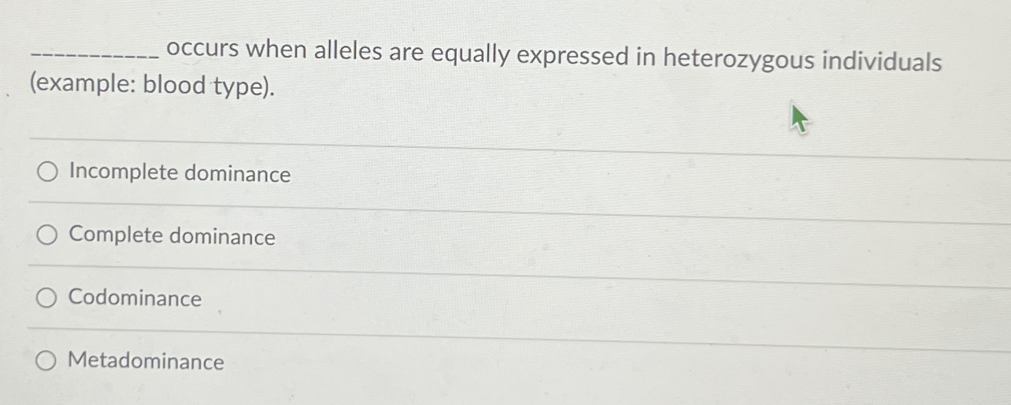 Solved occurs when alleles are equally expressed in | Chegg.com