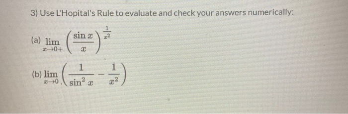 Solved 3) Use L'Hopital's Rule to evaluate and check your | Chegg.com