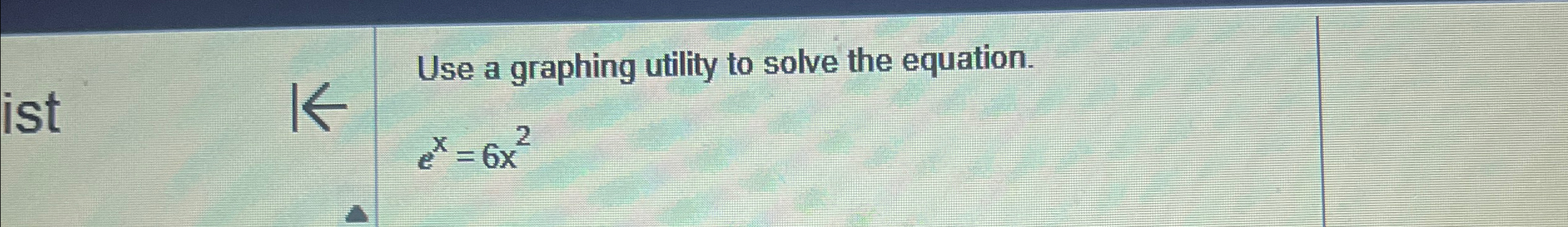 Solved Use a graphing utility to solve the equation.ex=6x2 | Chegg.com