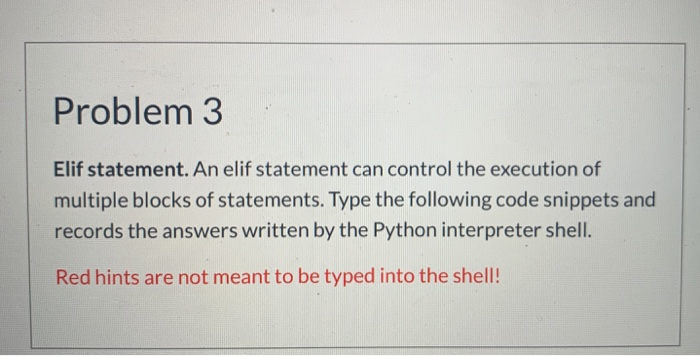 Solved Problem 3 Elif statement. An elif statement can | Chegg.com