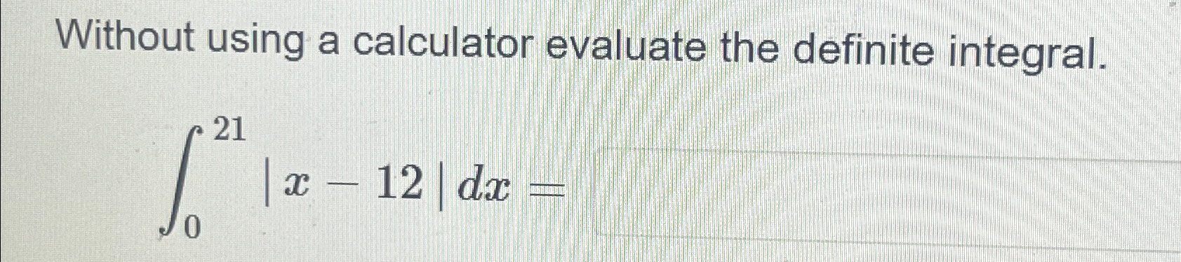 Solved Without using a calculator evaluate the definite | Chegg.com