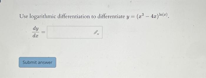 Solved Use logarithmic differentiation to differentiate | Chegg.com