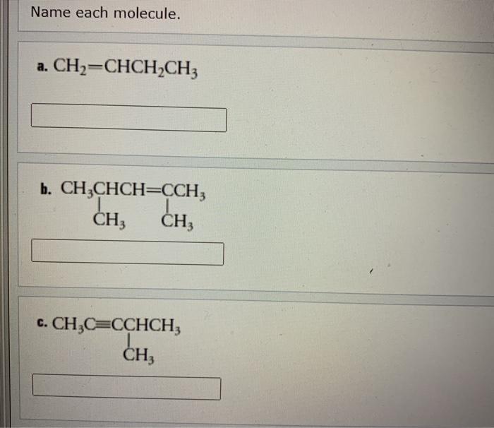 Solved Name each molecule. a. CH2=CHCH2CH3 b. CH CHCH=CCH; | Chegg.com