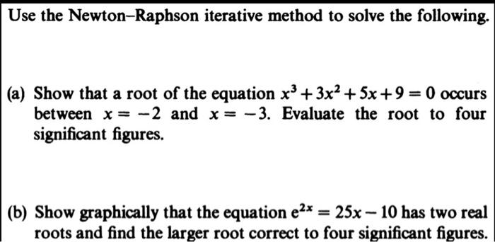 Solved Use the Newton-Raphson iterative method to solve the | Chegg.com