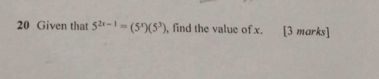 Solved 20 Given that 52x−1=(5n)(53), find the value of x. [3 | Chegg.com