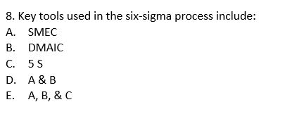 Solved Key tools used in the six-sigma process include:A. | Chegg.com
