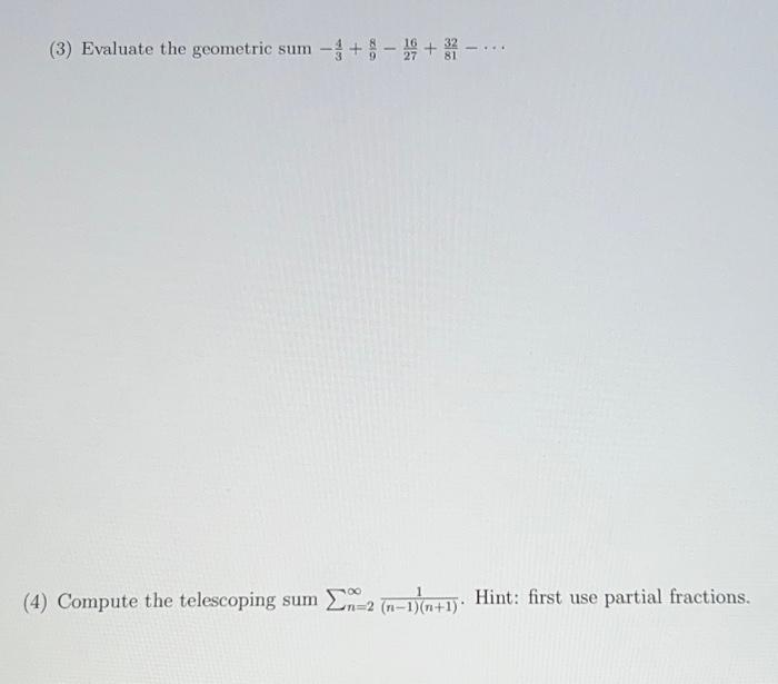 Solved (3) Evaluate the geometric sum −34+98−2716+8132−⋯ (4) | Chegg.com