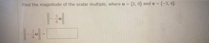 Solved Find the magnitude of the scalar multiple, where | Chegg.com