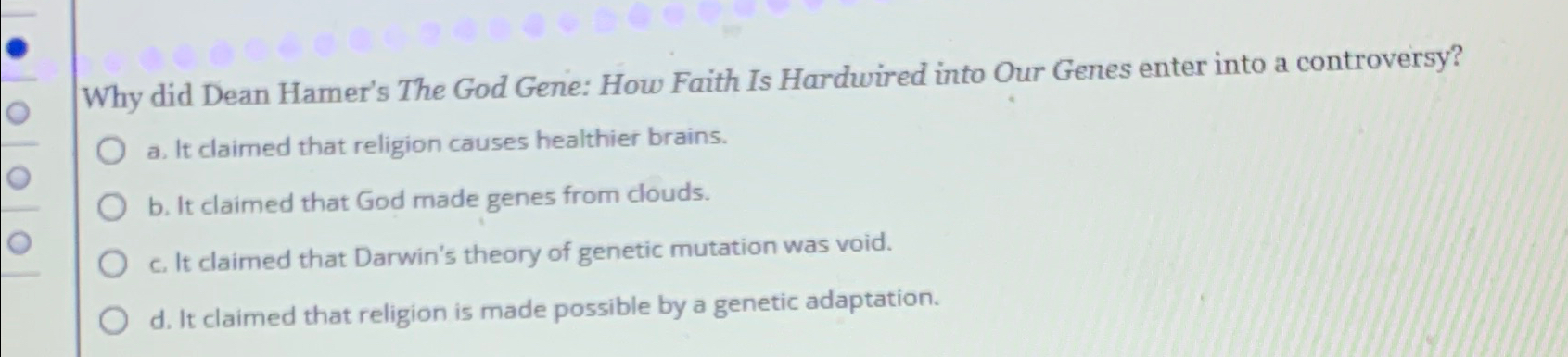 Solved Why did Dean Hamer's The God Gene: How Faith Is | Chegg.com