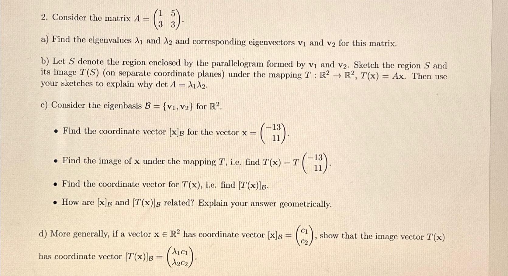 Solved Consider the matrix A=([1,5],[3,3]).a) ﻿Find the | Chegg.com