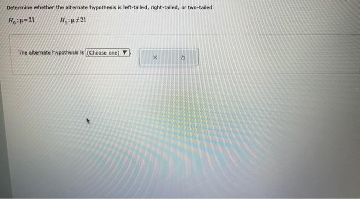 Solved Determine whether the alternate hypothesis is | Chegg.com